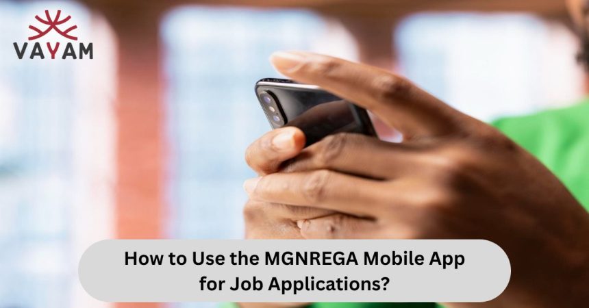 How to Use the MGNREGA Mobile App for Job Applications?
